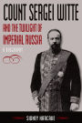 Count Sergei Witte and the Twilight of Imperial Russia: A Biography by ...
