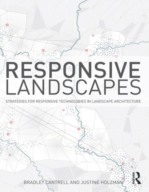 Responsive Landscapes: Strategies for Responsive Technologies in ...