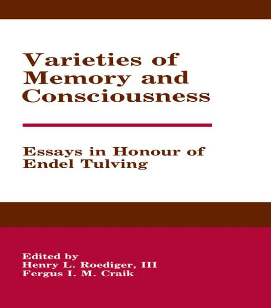 Varieties of Memory and Consciousness: Essays in Honour of Endel ...