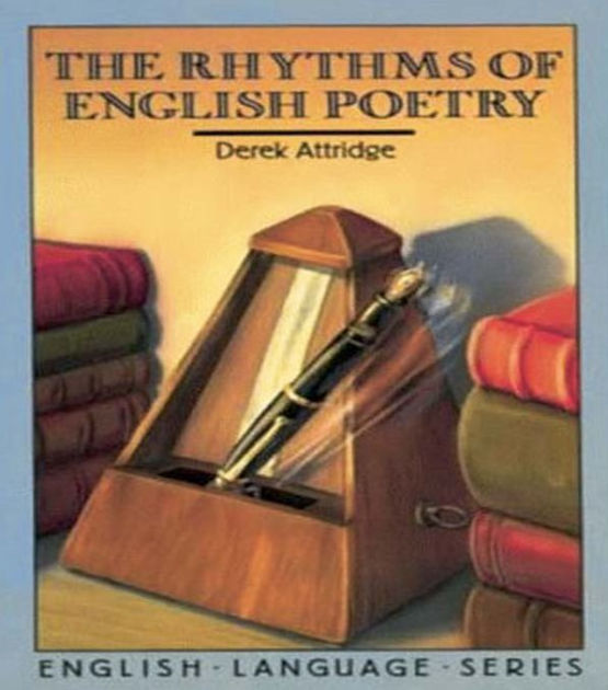 The Rhythms of English Poetry / Edition 1 by Derek Attridge ...
