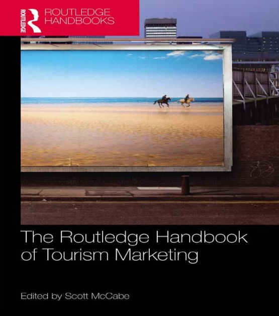 The Routledge Handbook of Tourism Marketing by Scott McCabe, Paperback ...