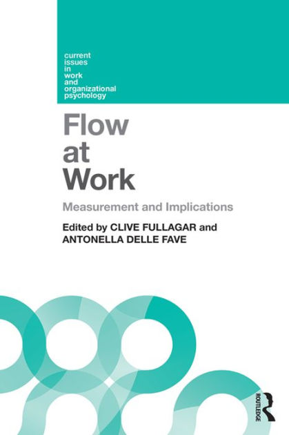 Flow at Work: Measurement and Implications by Clive Fullagar, Hardcover ...