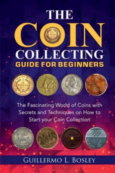 The Coin Collecting Guide for Beginners by Guillermo L. Bosley, Paperback | Barnes & Noble®