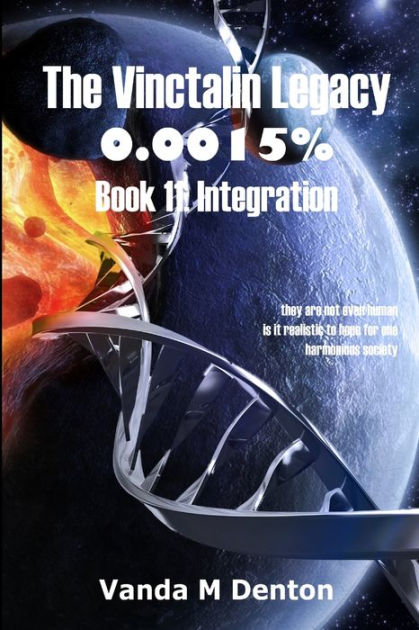 The Vinctalin Legacy 0.0015%%%%: Book 11 Integration by Vanda Denton ...