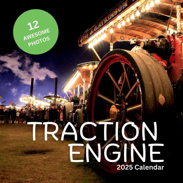 2025 Traction Engine Wall Calendar: 12 Awesome Photos by Sticky Lolly ...