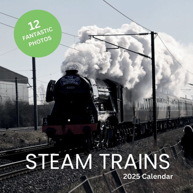 2025 Steam Trains Wall Calendar: 12 Fantastic Steam Train Photos by ...