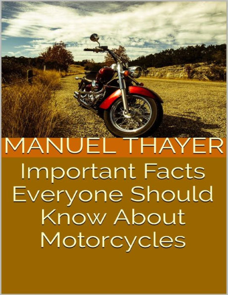 Important Facts Everyone Should Know About Motorcycles by Manuel Thayer ...