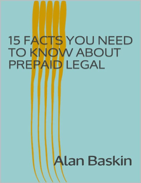 15 Facts You Need to Know About Prepaid Legal by Alan Baskin | eBook ...
