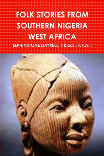 Folk Stories from Southern Nigeria, West Africa by Elphinstone Dayrell ...