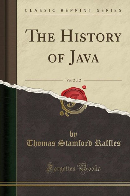 The History of Java, Vol. 2 of 2 (Classic Reprint) by Thomas Stamford ...