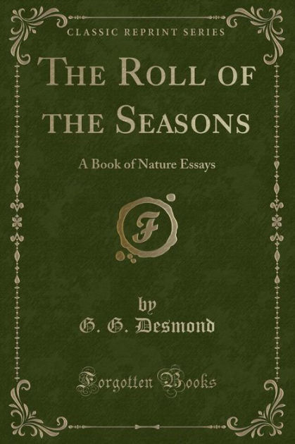 The Roll of the Seasons: A Book of Nature Essays (Classic Reprint) by G ...