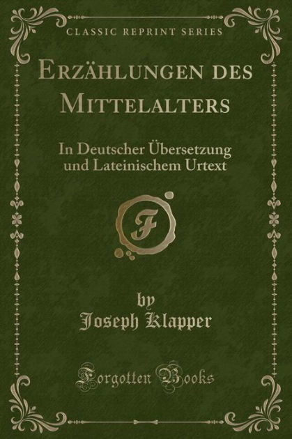 Erzählungen des Mittelalters: In Deutscher Übersetzung und Lateinischem ...