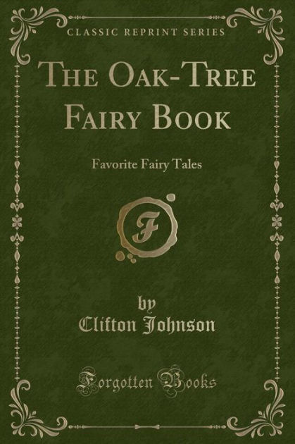 The Oak-Tree Fairy Book: Favorite Fairy Tales (Classic Reprint) by ...
