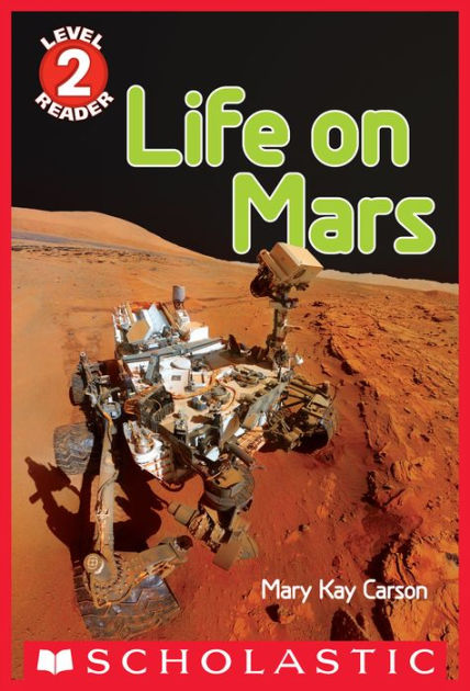Life on Mars (Scholastic Reader Series: Level 2) by Mary Kay Carson ...