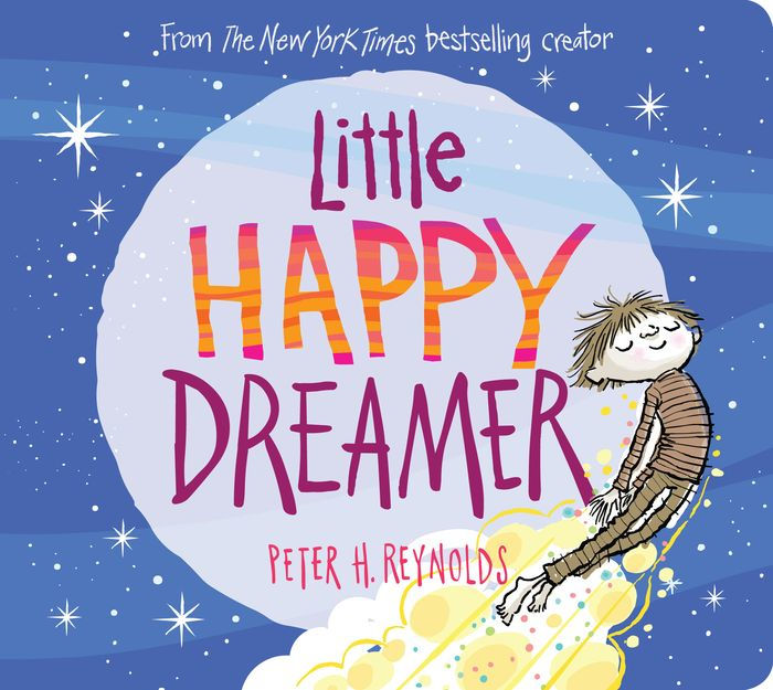 Little Happy Dreamer by Peter H. Reynolds, Board Book | Barnes & Noble®