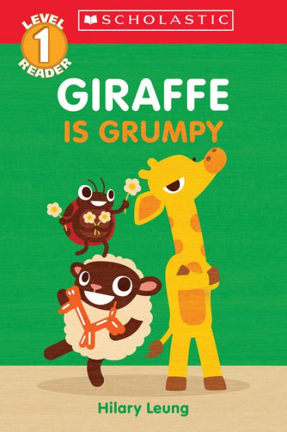 Giraffe Is Grumpy (Scholastic Reader, Level 1) by Hilary Leung ...