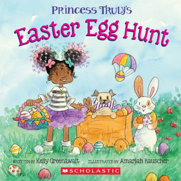 Princess Truly's Easter Egg Hunt by Kelly Greenawalt, Amariah Rauscher ...