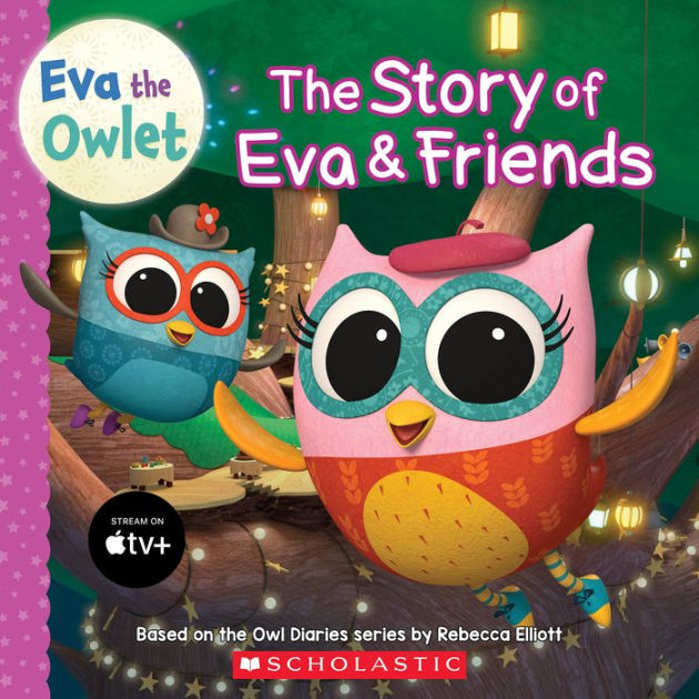 The Story of Eva & Friends (Eva the Owlet Storybook) by Cee Lee ...