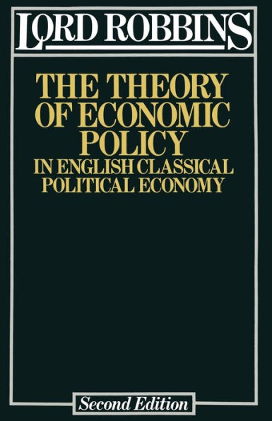 The Theory of Economic Policy: In English Classical Political Economy ...