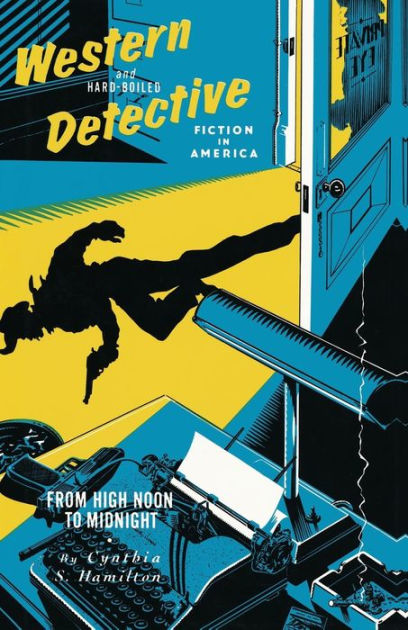 Western and Hard-Boiled Detective Fiction in America: From High Noon to ...