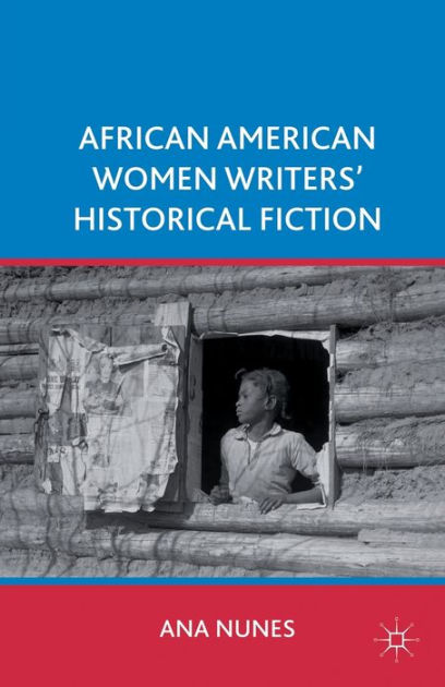 African American Women Writers' Historical Fiction by A. Nunes ...