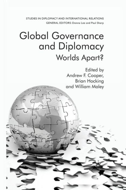 Global Governance and Diplomacy: Worlds Apart? by William Maley ...
