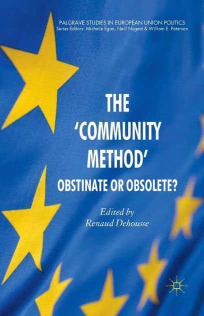 The 'Community Method': Obstinate or Obsolete? by R. Dehousse ...