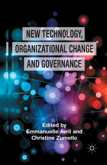 New Technology, Organizational Change and Governance by E. Avril ...