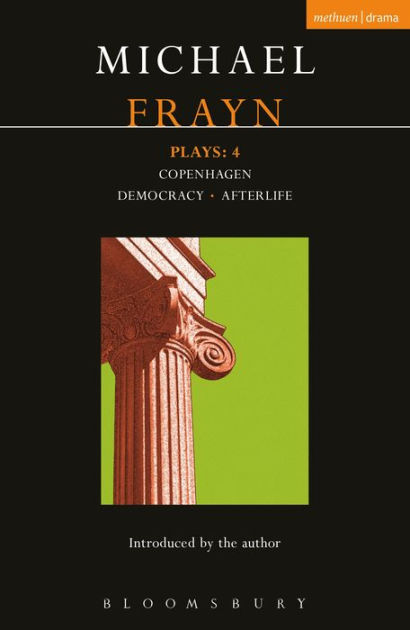 Frayn Plays: 4: Copenhagen; Democracy; Afterlife by Michael Frayn ...