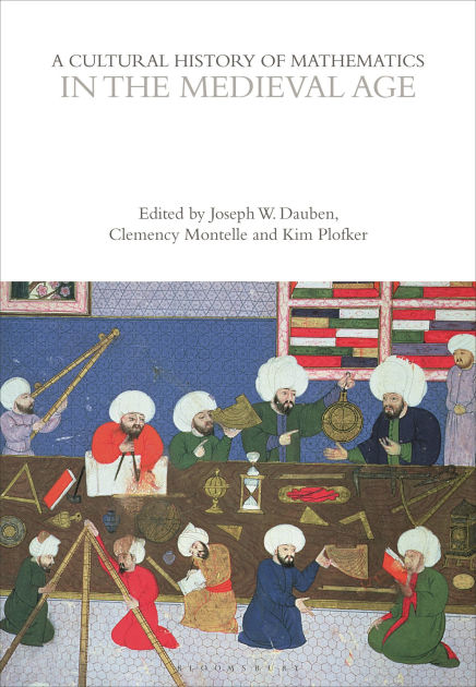 A Cultural History of Mathematics in the Medieval Age by Joseph W ...