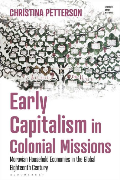 Early Capitalism in Colonial Missions: Moravian Household Economies in ...