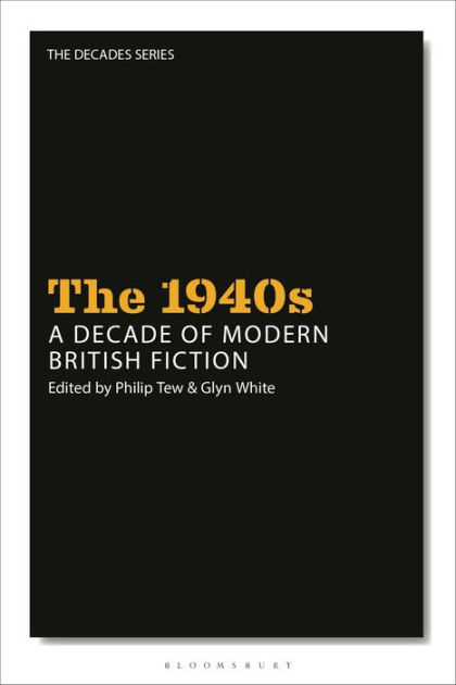 The 1940s: A Decade of Modern British Fiction by Nick Hubble, Paperback ...
