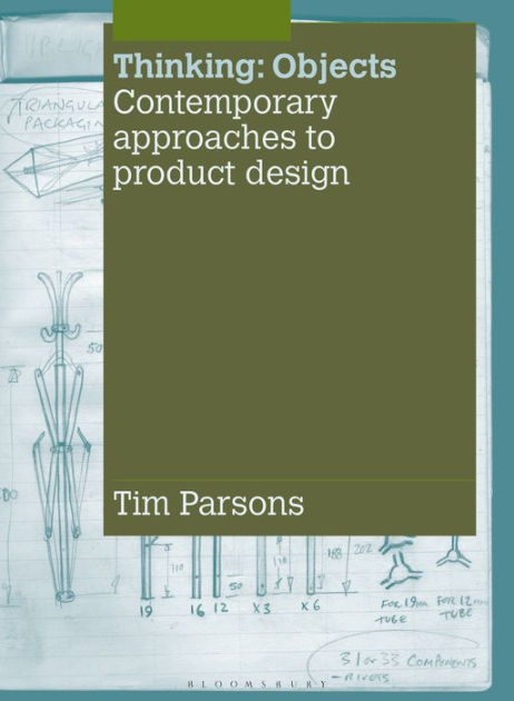Thinking: Objects: Contemporary Approaches to Product Design by Tim ...