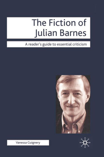 The Fiction of Julian Barnes by Vanessa Guignery | eBook | Barnes & Noble®