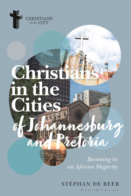 Christians in the Cities of Johannesburg and Pretoria: Becoming in an ...