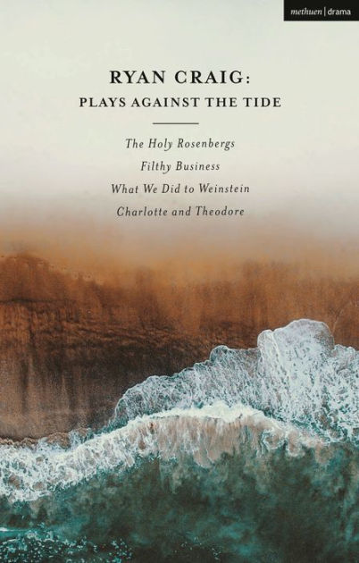 Ryan Craig: Plays Against the Tide: The Holy Rosenbergs; Filthy ...