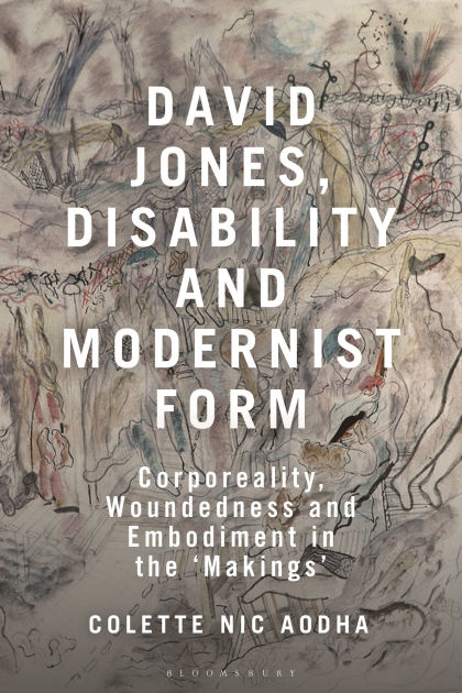 David Jones, Disability and Modernist Form: Corporeality, Woundedness ...