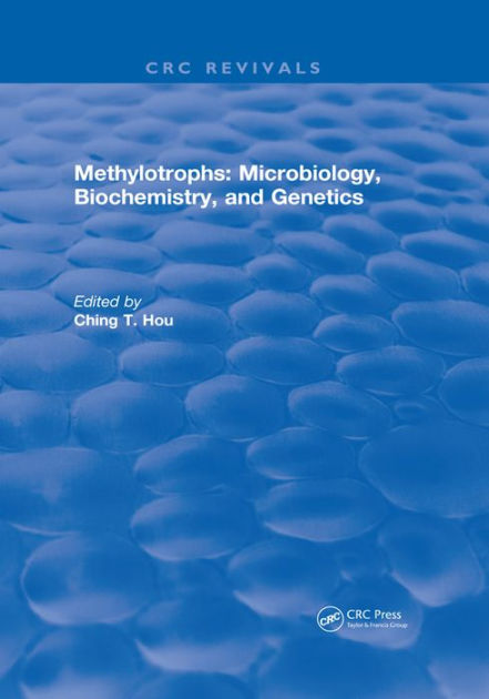 Methylotrophs : Microbiology. Biochemistry and Genetics by Ching T. Hou ...