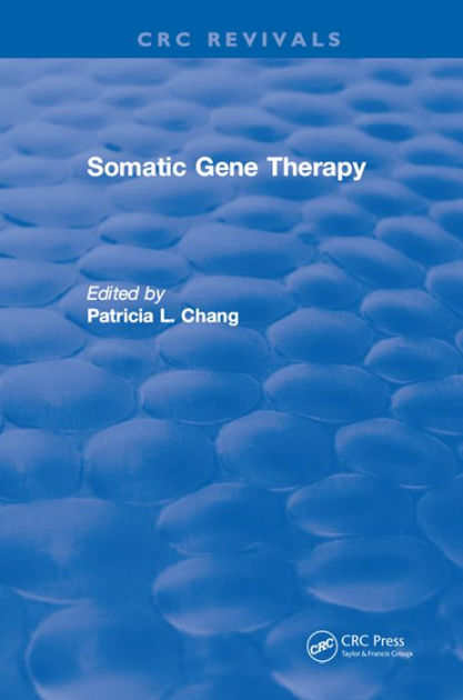 Somatic Gene Therapy / Edition 1 by P.L. Chang | 9781315897660 ...