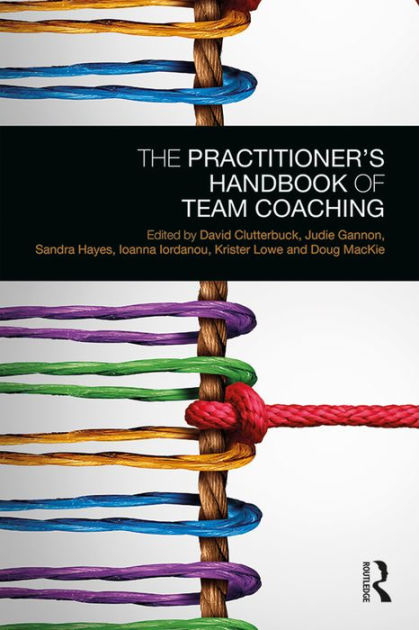 The Practitioner's Handbook of Team Coaching / Edition 1 by David ...