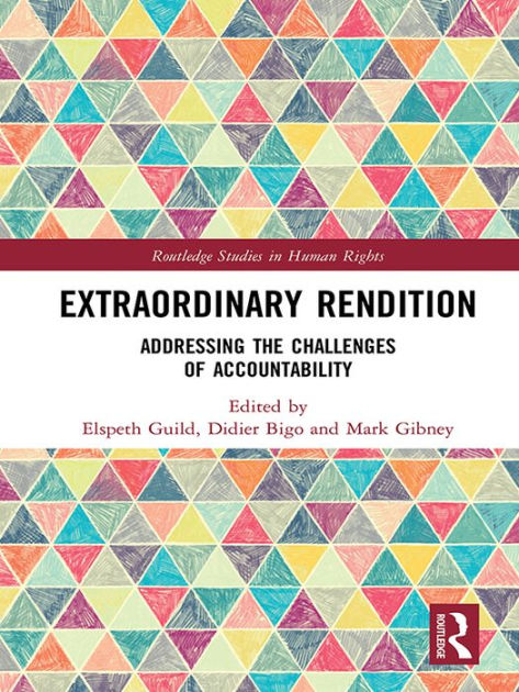 Extraordinary Rendition: Addressing the Challenges of Accountability by ...