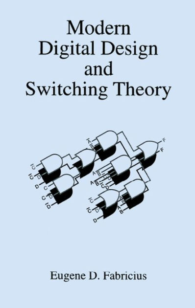 Modern Digital Design and Switching Theory / Edition 1 by Eugene D ...