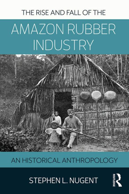 The Rise and Fall of the Amazon Rubber Industry: An Historical ...