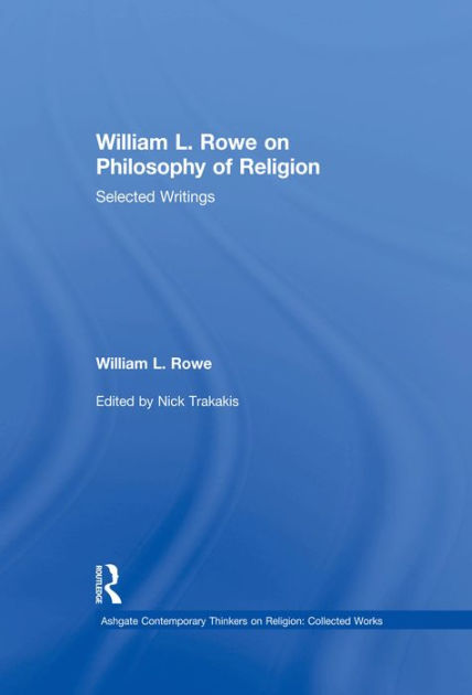 William L. Rowe on Philosophy of Religion: Selected Writings by William ...