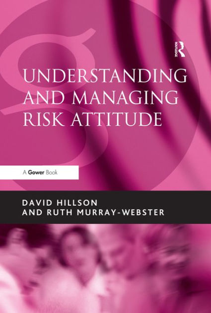 Understanding and Managing Risk Attitude / Edition 2 by David Hillson ...