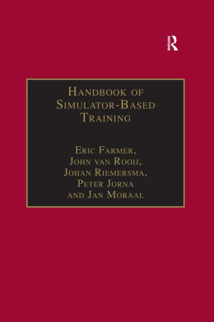 Handbook of Simulator-Based Training by Eric Farmer, John van Rooij ...