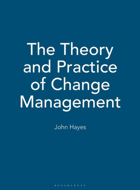 The Theory and Practice of Change Management / Edition 5 by John Hayes ...