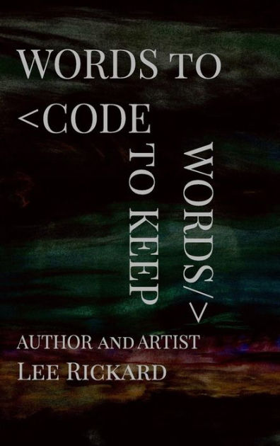 Words to Code Words to Keep: A beautifully poetic discovery of the code ...