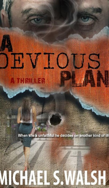 A Devious Plan by Michael S Walsh | NOOK Book (eBook) | Barnes & Noble®