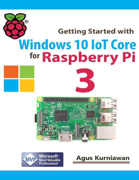 Getting Started with Windows 10 IoT Core for Raspberry Pi 3 by Agus ...